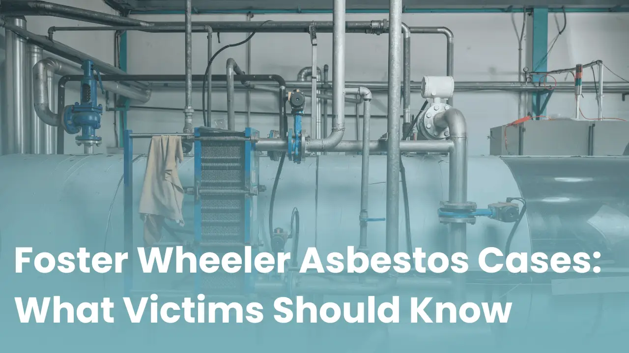 Foster Wheeler Asbestos Claims and Mesothelioma Lawsuits